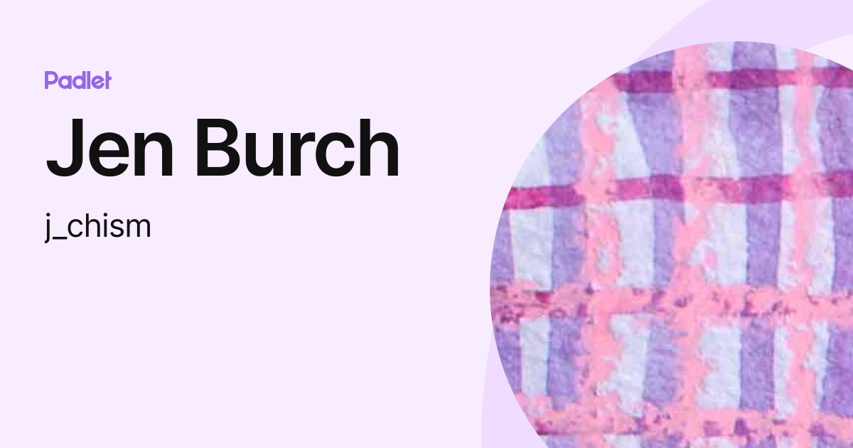 Jen Burch (j_chism) profile | Padlet