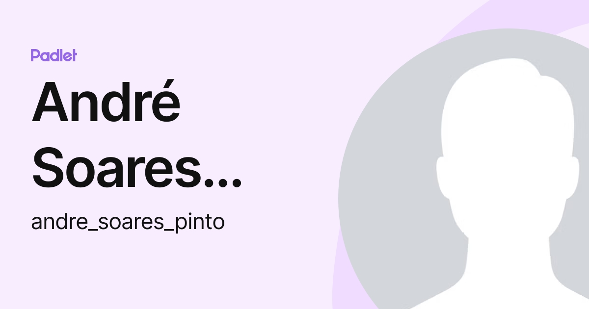 André Soares Pinto (andre_soares_pinto) profile | Padlet