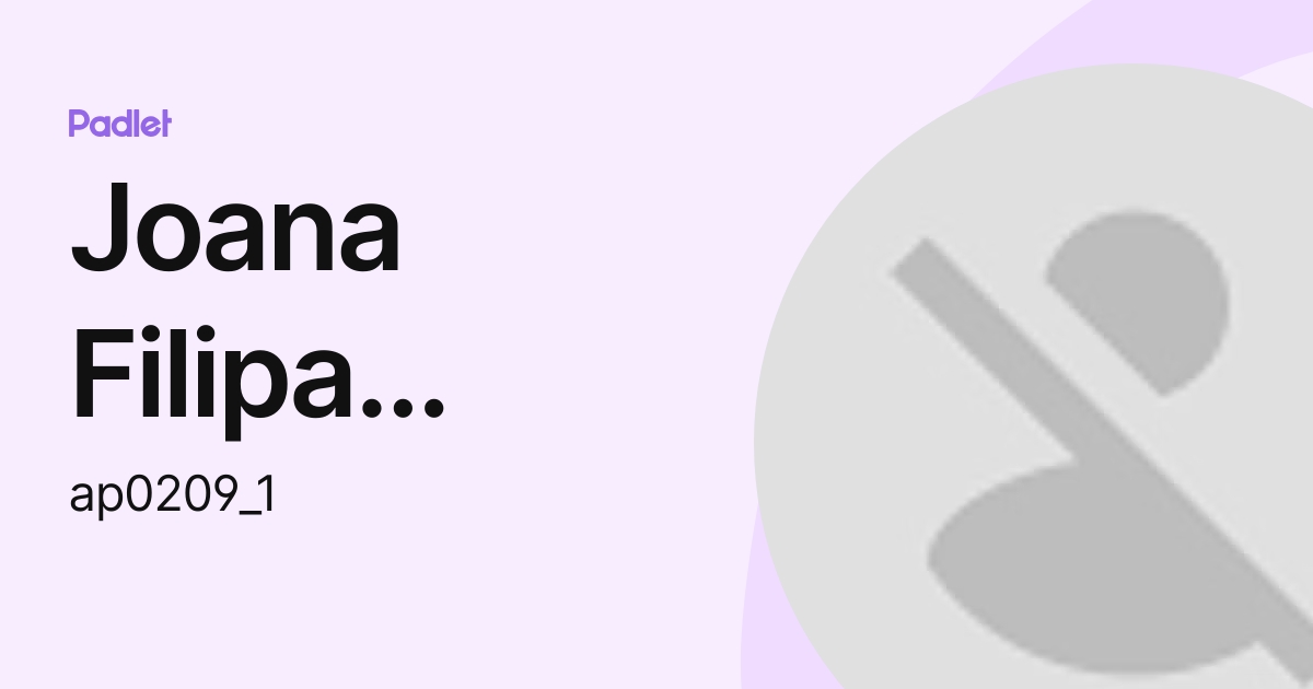 Joana Filipa Alves Araújo (ap0209_1) profile | Padlet