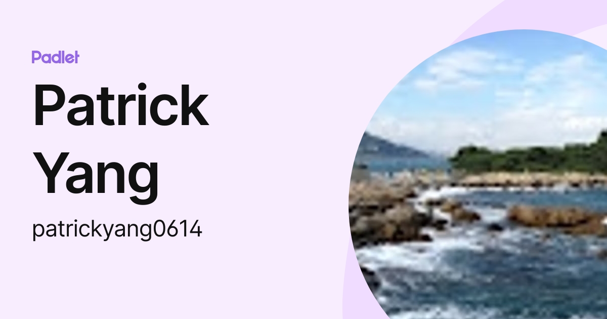 Patrick Yang (patrickyang0614) profile | Padlet
