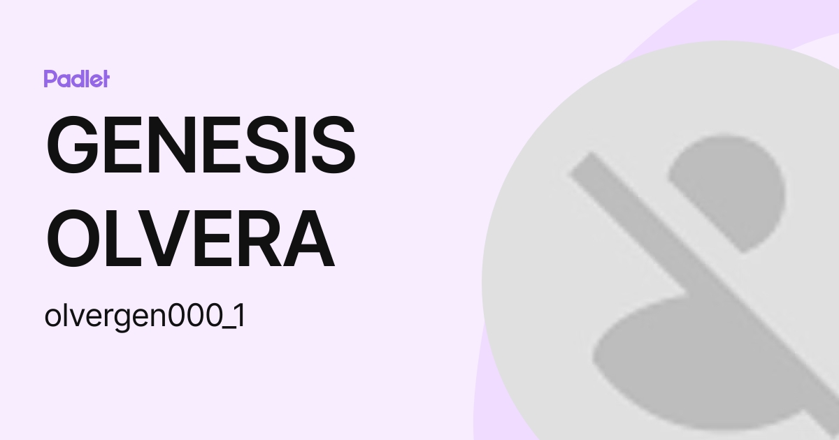 GENESIS OLVERA (olvergen000_1) profile | Padlet