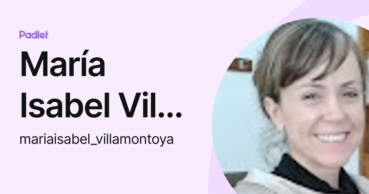 María Isabel Villa Montoya (mariaisabel_villamontoya) profile | Padlet