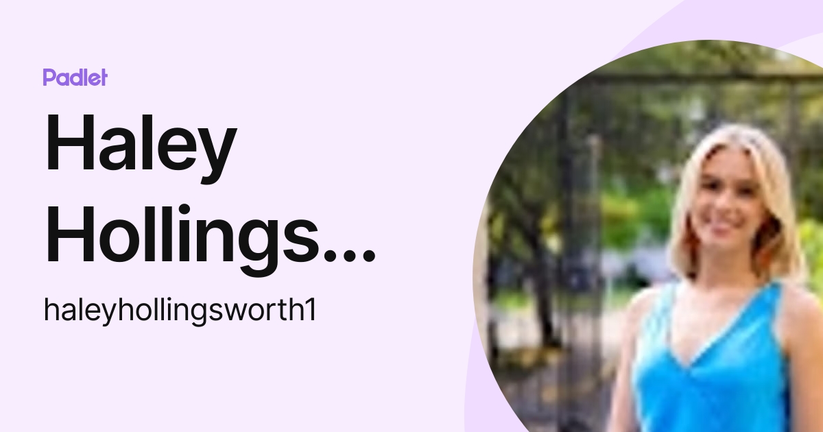 Haley Hollingsworth (haleyhollingsworth1) profile | Padlet