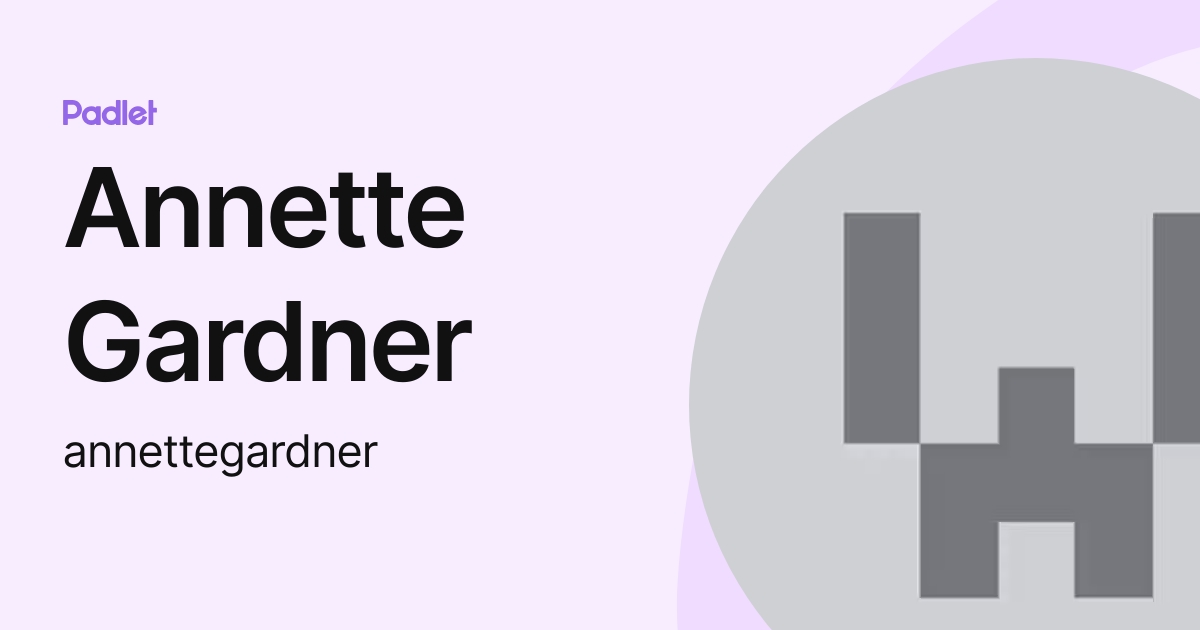 Annette Gardner (annettegardner) profile | Padlet