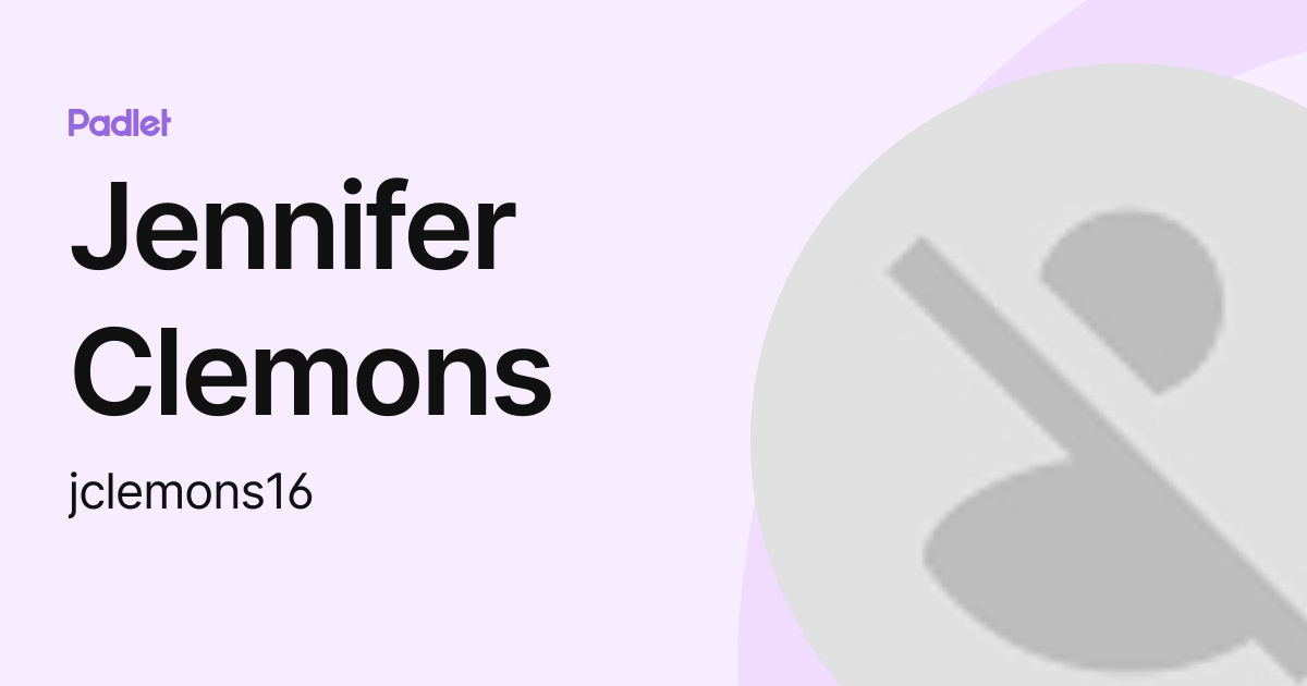 Jennifer Clemons (jclemons16) profile | Padlet