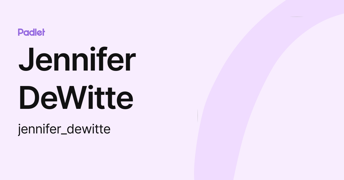 Jennifer DeWitte (jennifer_dewitte) profile | Padlet