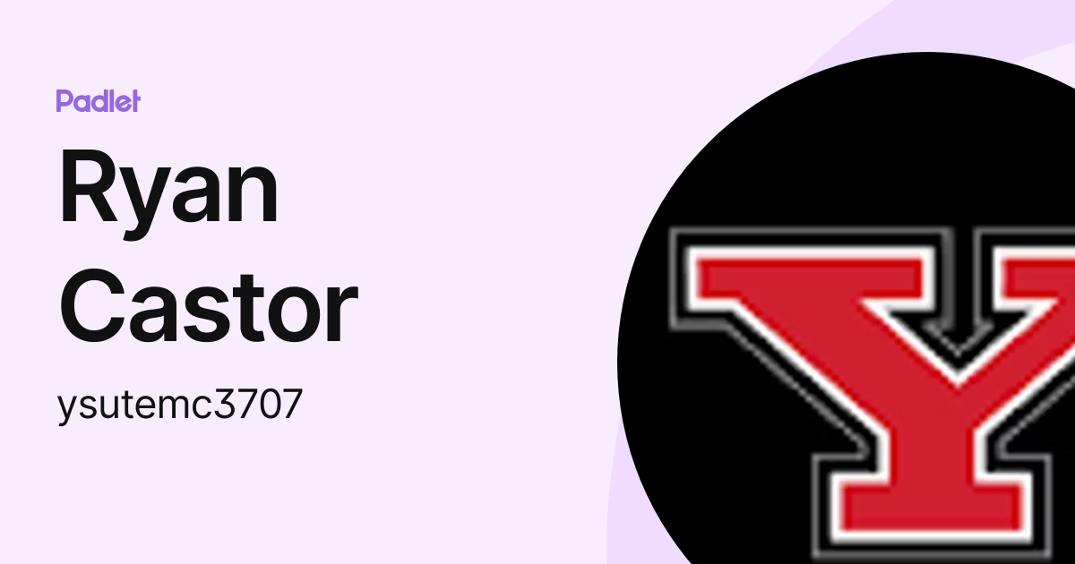 Ryan Castor (ysutemc3707) profile | Padlet