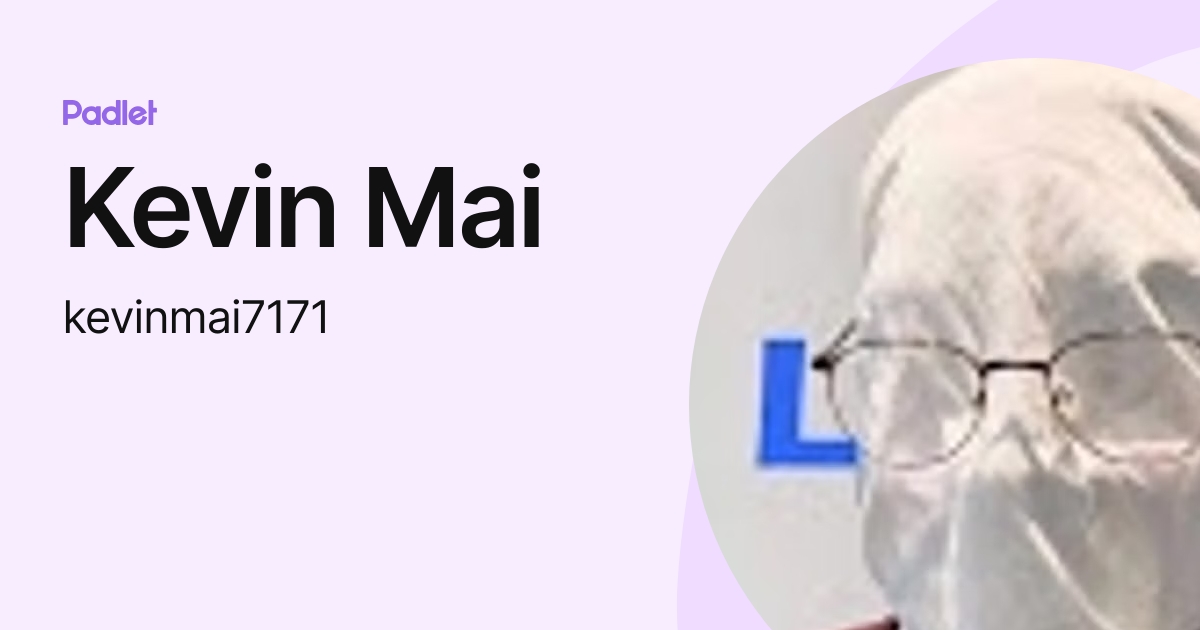 Kevin Mai (kevinmai7171) profile | Padlet