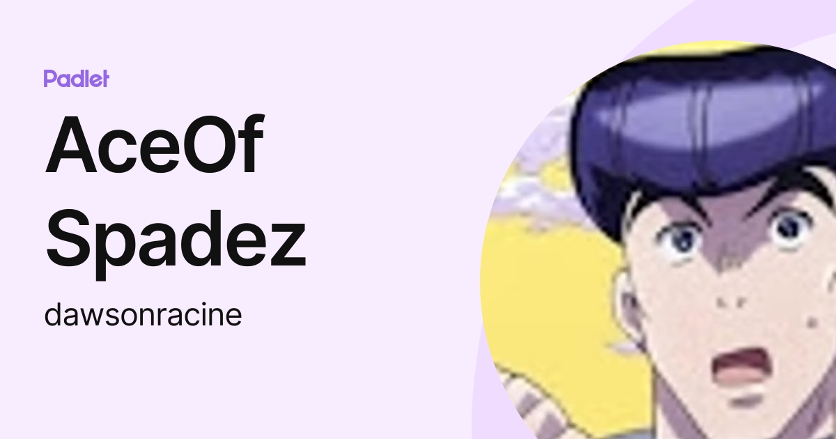 AceOf Spadez (dawsonracine) profile | Padlet