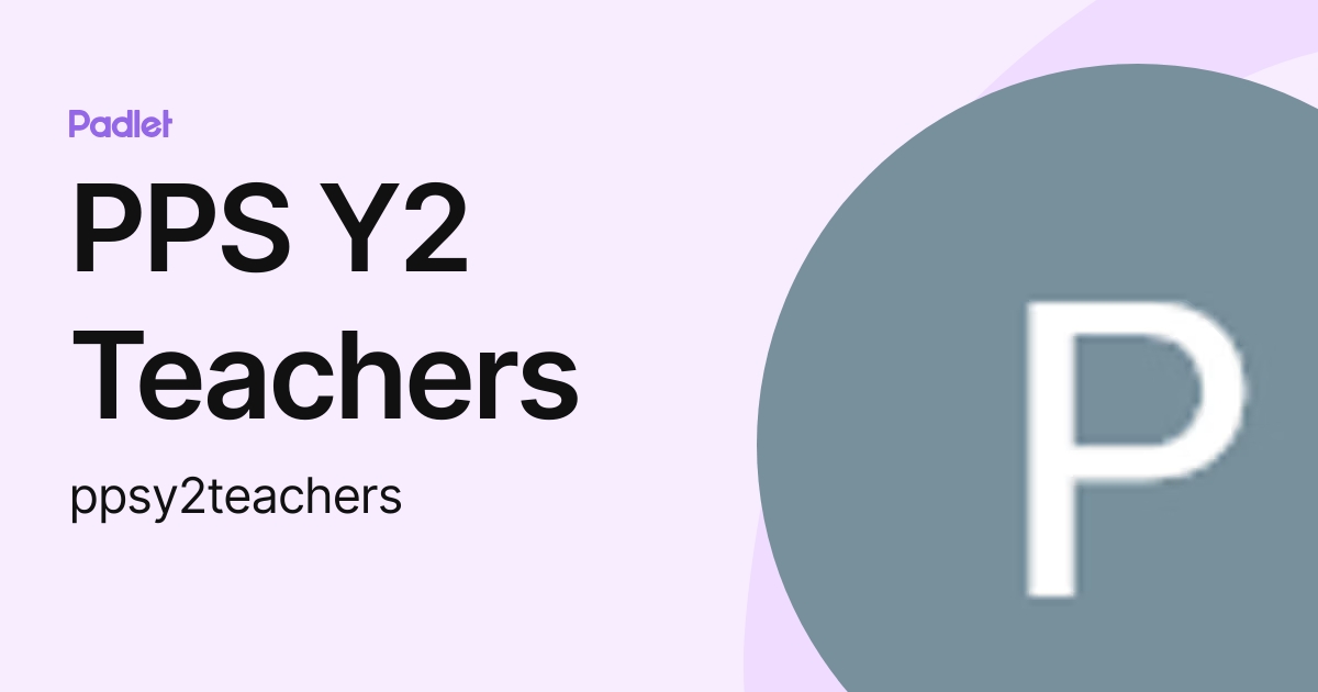 PPS Y2 Teachers (ppsy2teachers) profile | Padlet