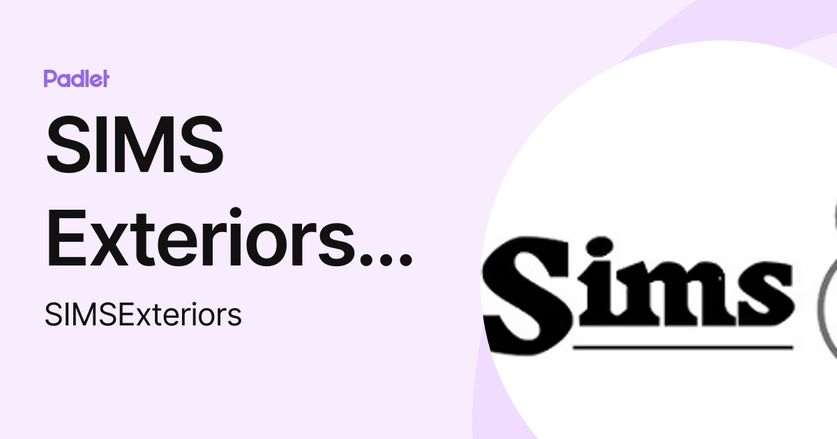 SIMS Exteriors and Remodeling (SIMSExteriors) profile | Padlet