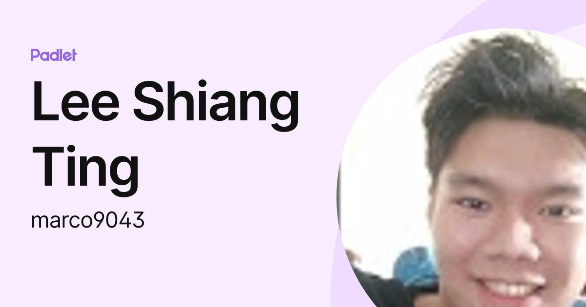Lee Shiang Ting (marco9043) profile | Padlet