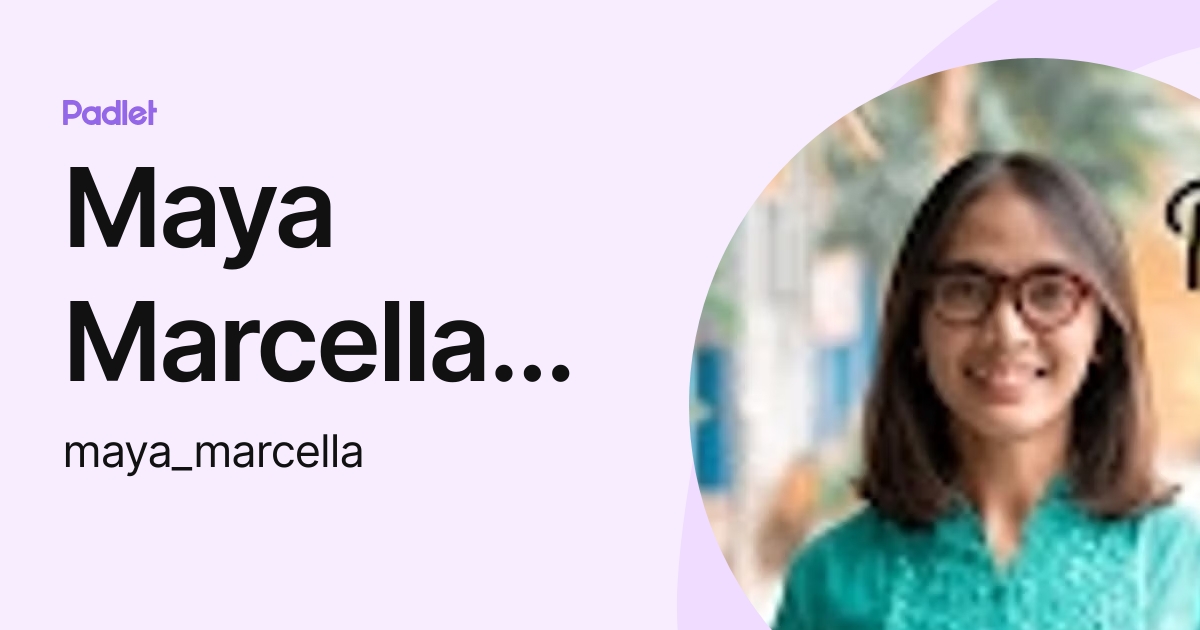 Maya Marcella Naibaho (maya_marcella) profile | Padlet
