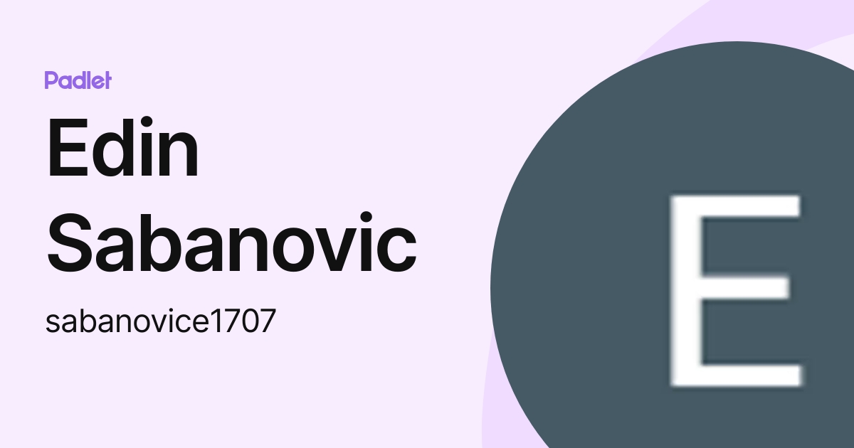 Edin Sabanovic (sabanovice1707) profile | Padlet