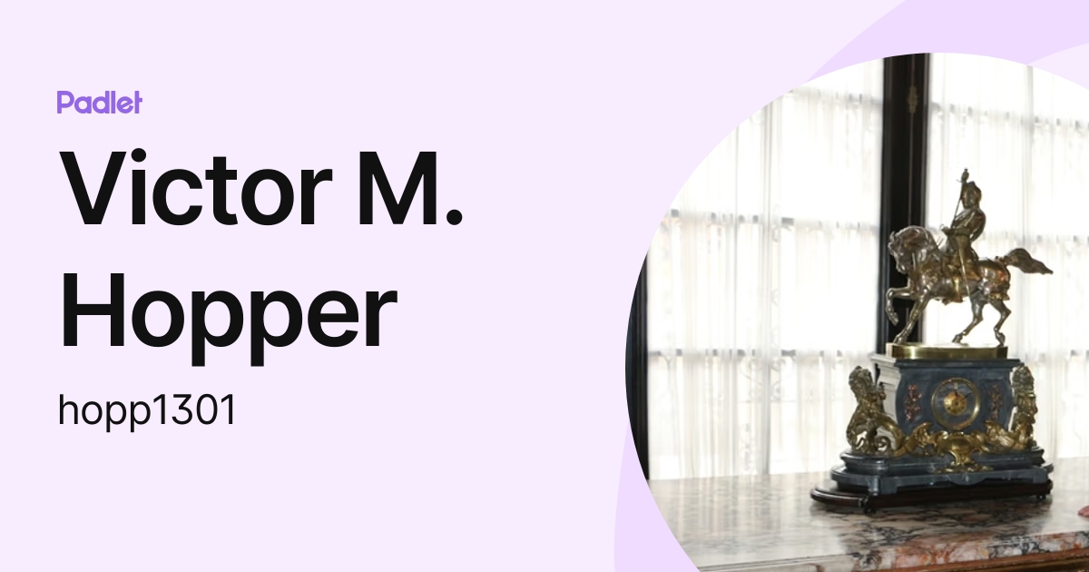 Victor M. Hopper (hopp1301) profile | Padlet