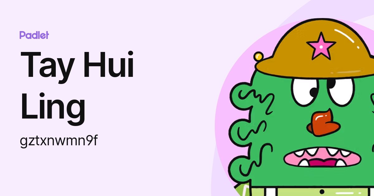 Tay Hui Ling (gztxnwmn9f) profile | Padlet