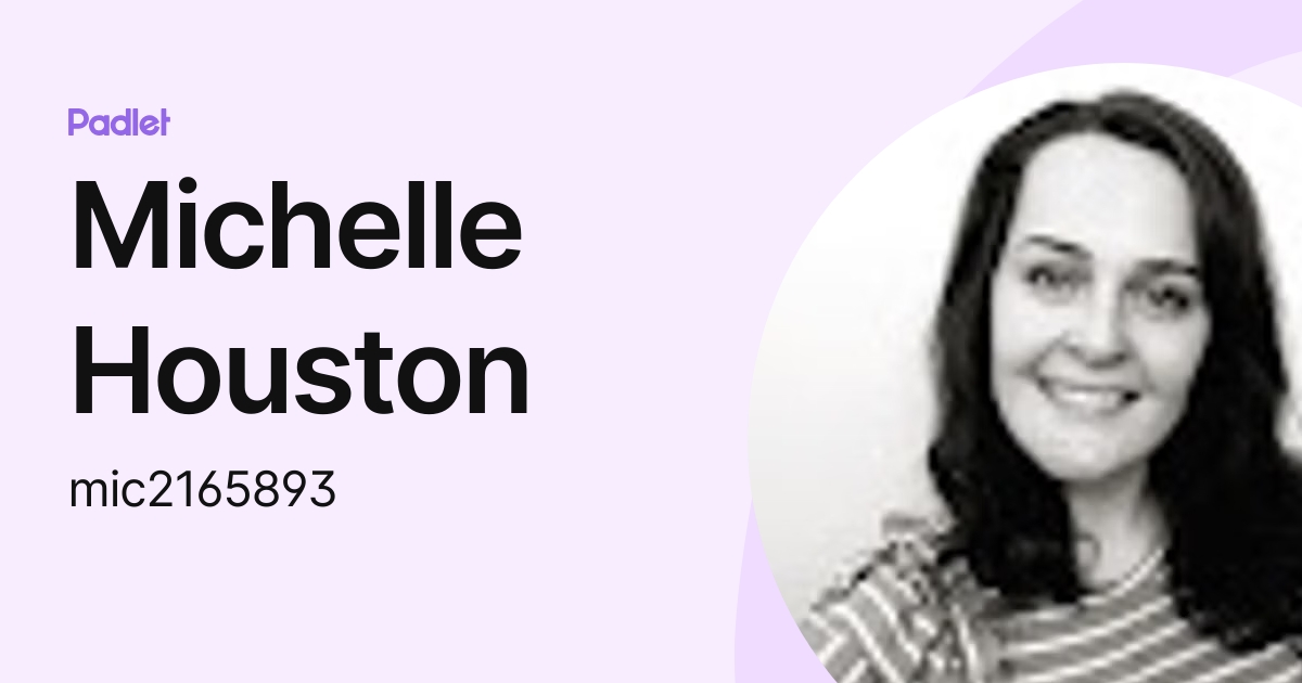 Michelle Houston (mic2165893) profile | Padlet