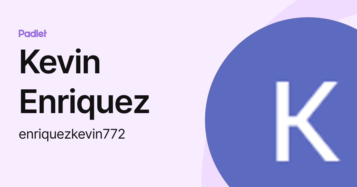 Kevin Enriquez (enriquezkevin772) profile | Padlet