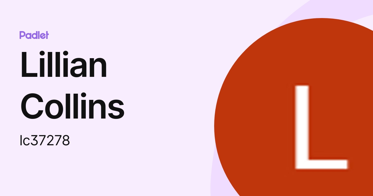 Lillian Collins (lc37278) profile | Padlet
