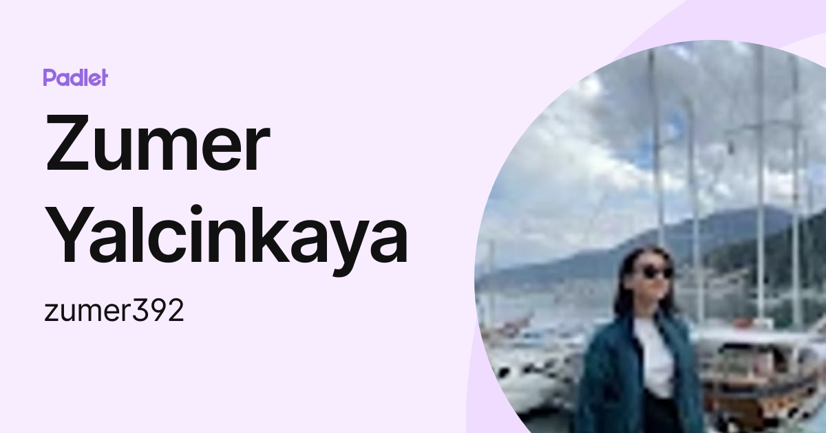 Zumer Yalcinkaya (zumer392) profile | Padlet