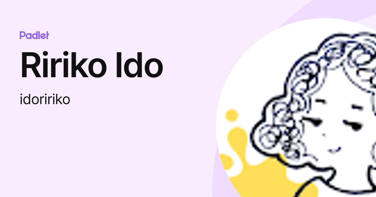 Ririko Ido (idoririko) profile | Padlet