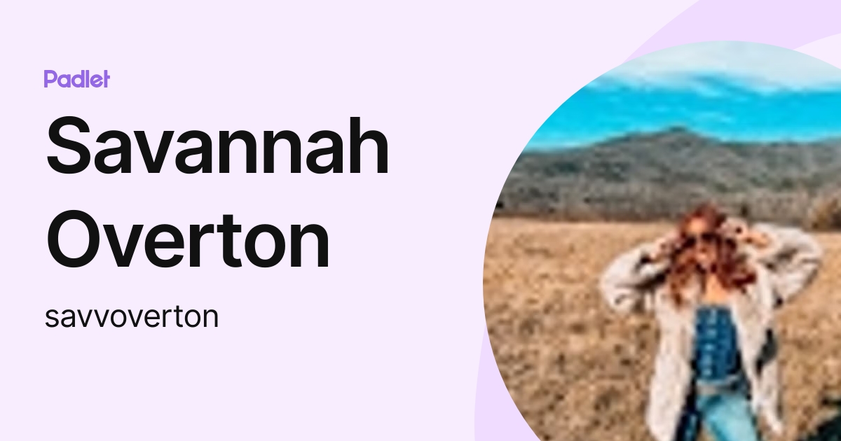 Savannah Overton (savvoverton) profile | Padlet