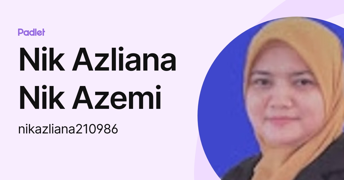 Nik Azliana Nik Azemi (nikazliana210986) profile | Padlet