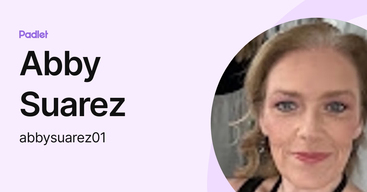 Abby Suarez (abbysuarez01) profile | Padlet