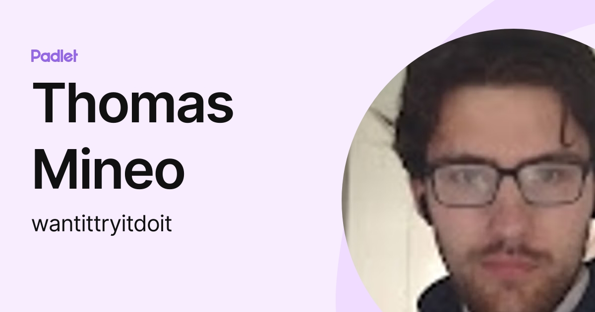 Thomas Mineo (wantittryitdoit) profile | Padlet