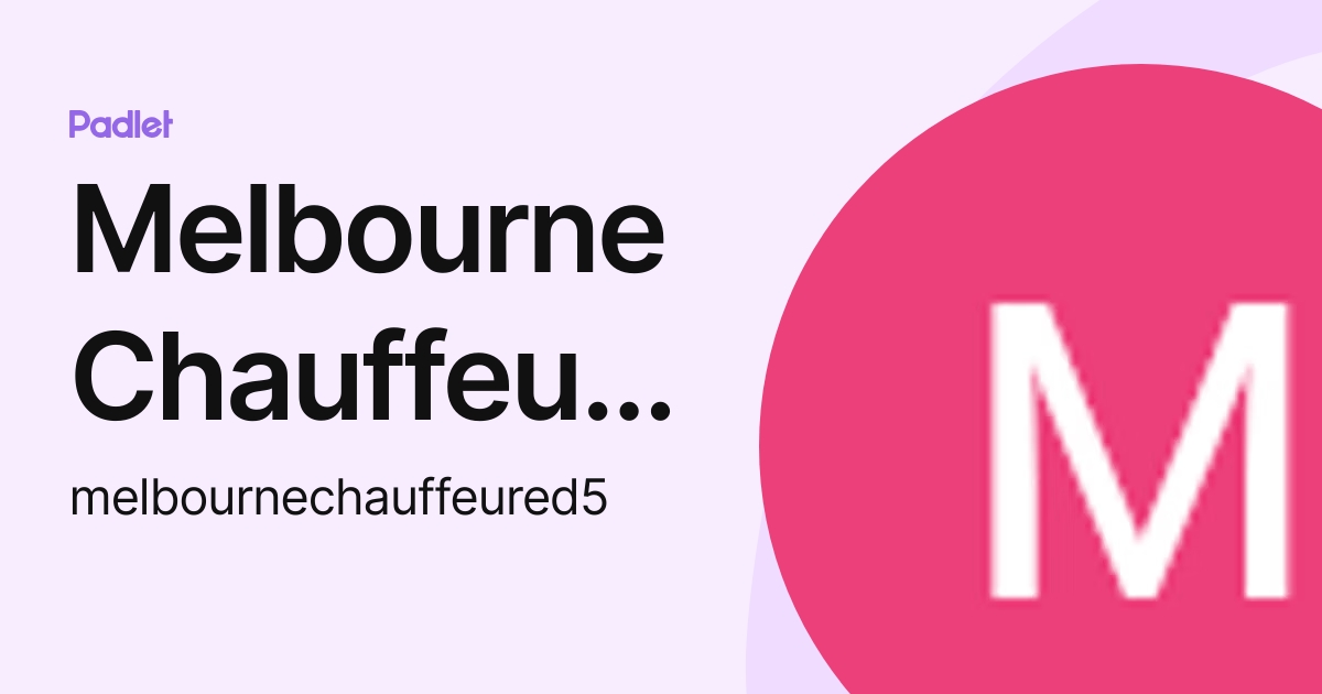 Melbourne Chauffeured Services (melbournechauffeured5) profile | Padlet