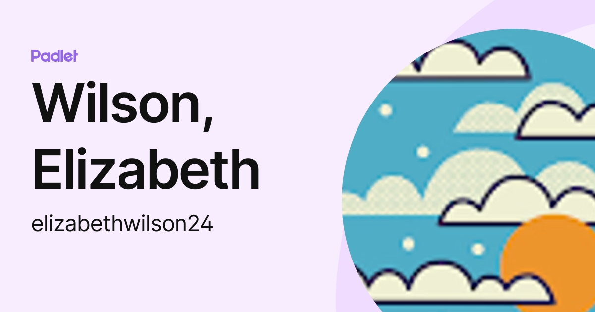 Wilson, Elizabeth (elizabethwilson24) profile | Padlet