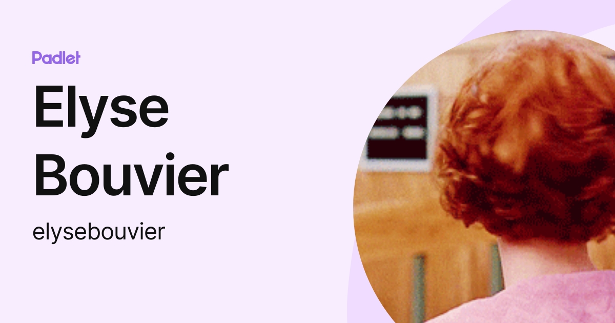 Elyse Bouvier (elysebouvier) profile | Padlet