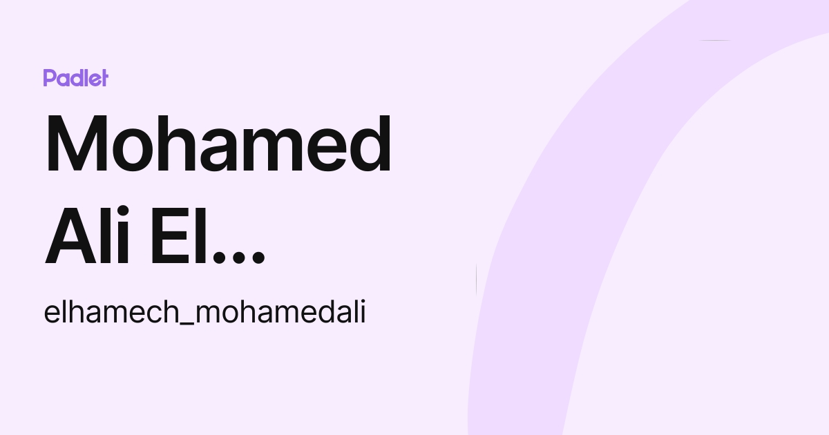Mohamed Ali El Hamech (elhamech_mohamedali) profile | Padlet