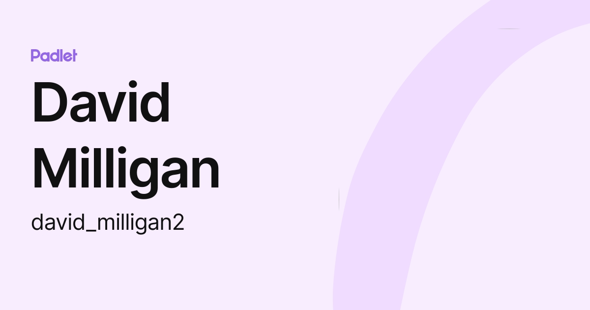 David Milligan (david_milligan2) profile | Padlet