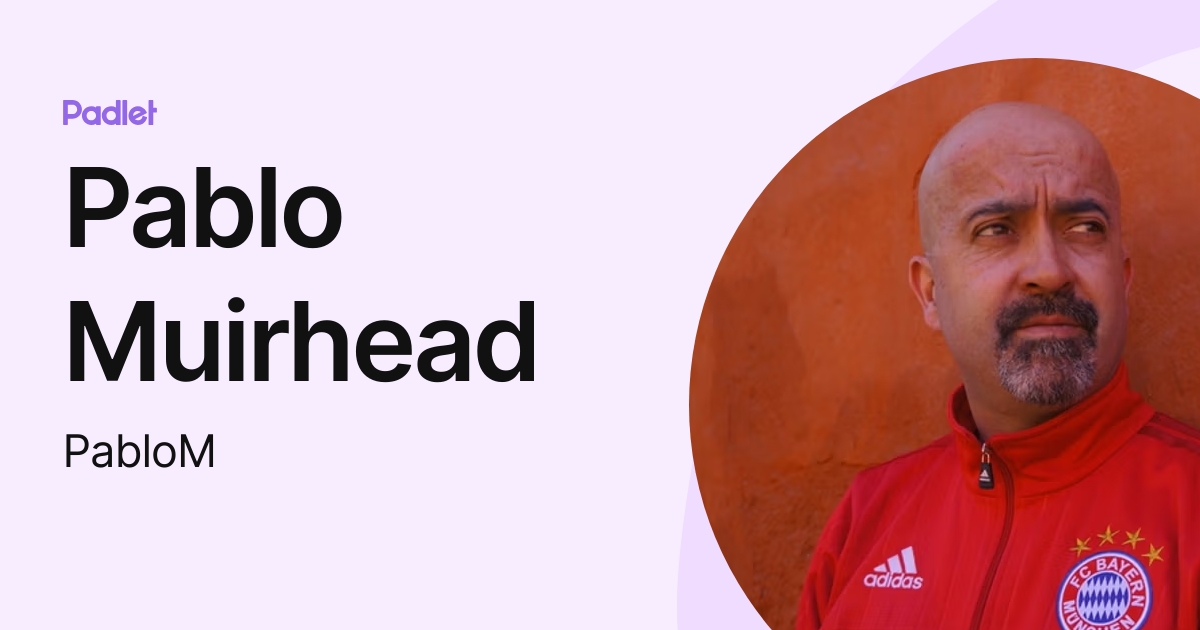 Pablo Muirhead (PabloM) profile | Padlet