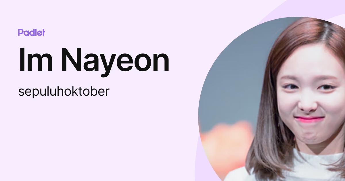Im Nayeon (sepuluhoktober) profile | Padlet