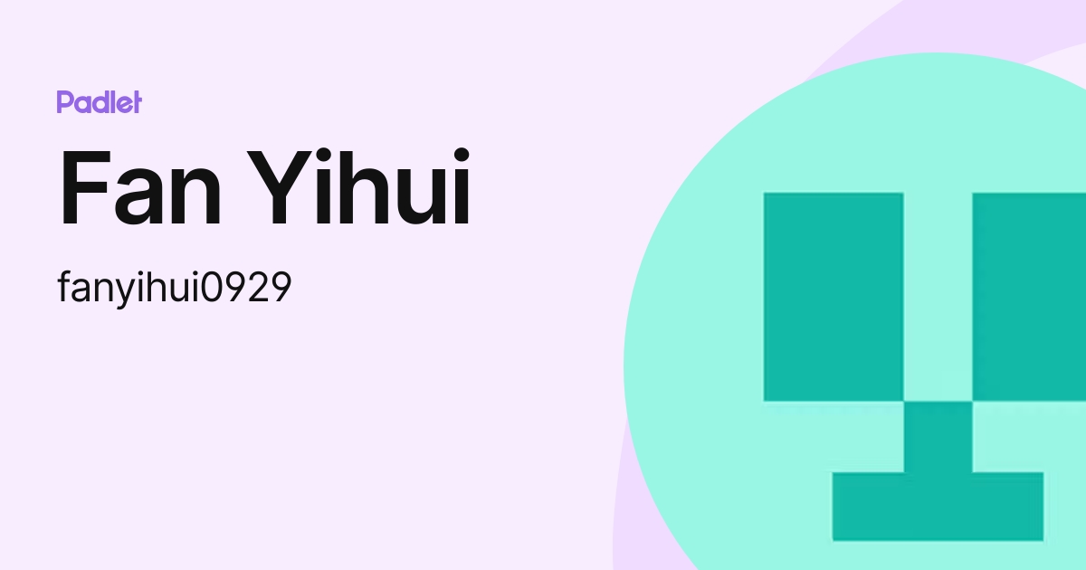 Fan Yihui (fanyihui0929) profile | Padlet