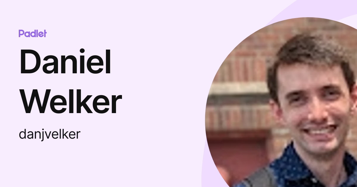 Daniel Welker (danjvelker) profile | Padlet