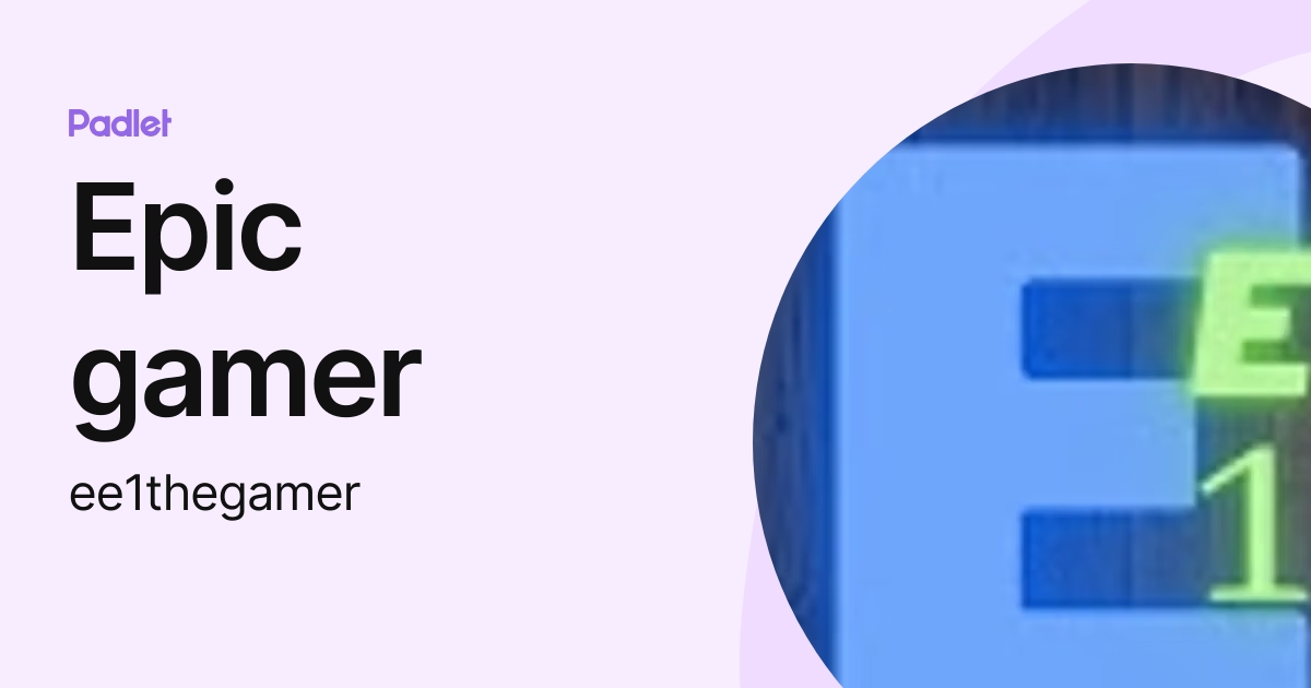 Epic gamer (ee1thegamer) profile | Padlet