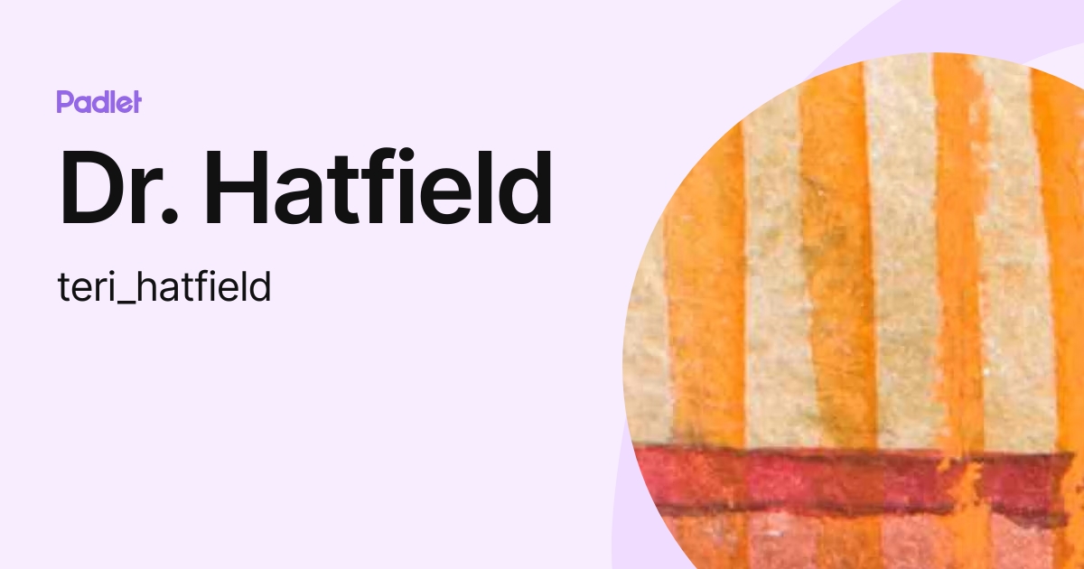 Dr. Hatfield (teri_hatfield) profile | Padlet