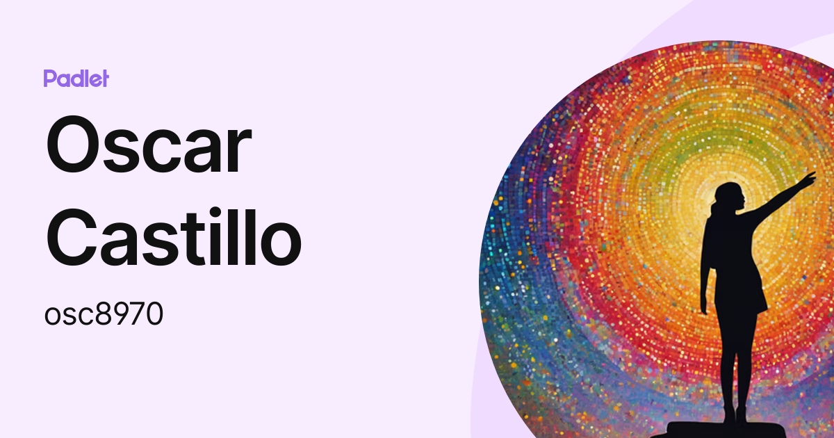 Oscar Castillo (osc8970) profile | Padlet