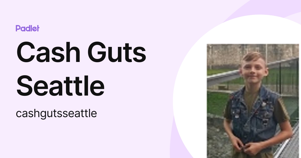 Cash Guts Seattle (cashgutsseattle) profile | Padlet