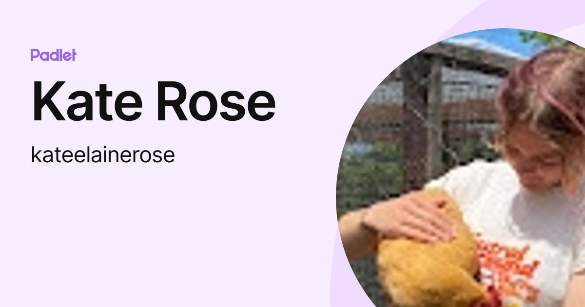 Kate Rose (kateelainerose) profile | Padlet