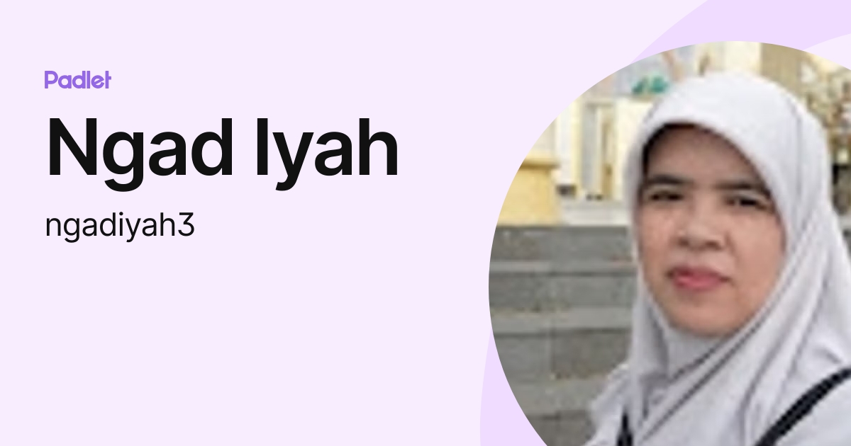 Ngad Iyah (ngadiyah3) profile | Padlet
