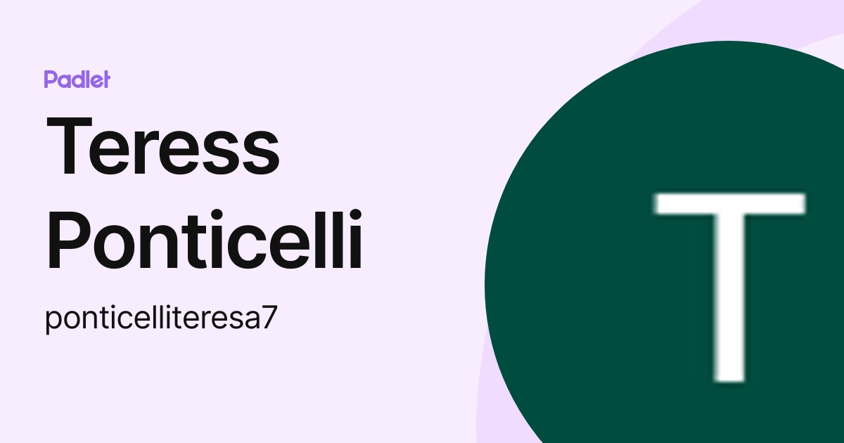 Teress Ponticelli (ponticelliteresa7) profile | Padlet