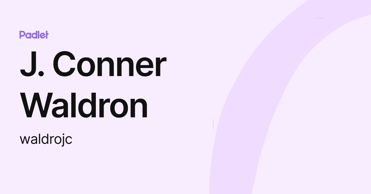 J. Conner Waldron (waldrojc) profile | Padlet