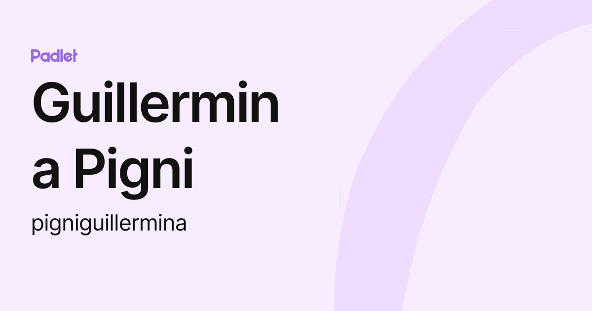 Guillermina Pigni (pigniguillermina) profile | Padlet