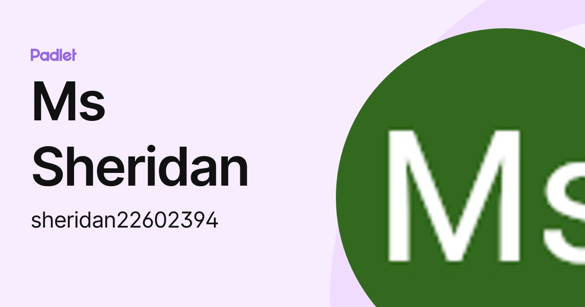 Ms Sheridan (sheridan22602394) profile | Padlet