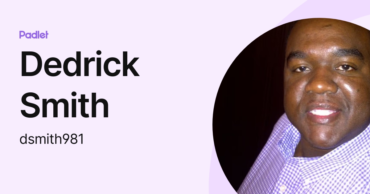 Dedrick Smith (dsmith981) profile | Padlet