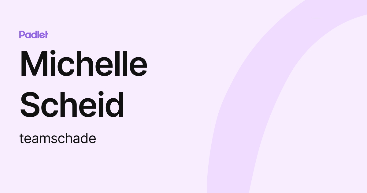 Michelle Scheid (teamschade) profile | Padlet